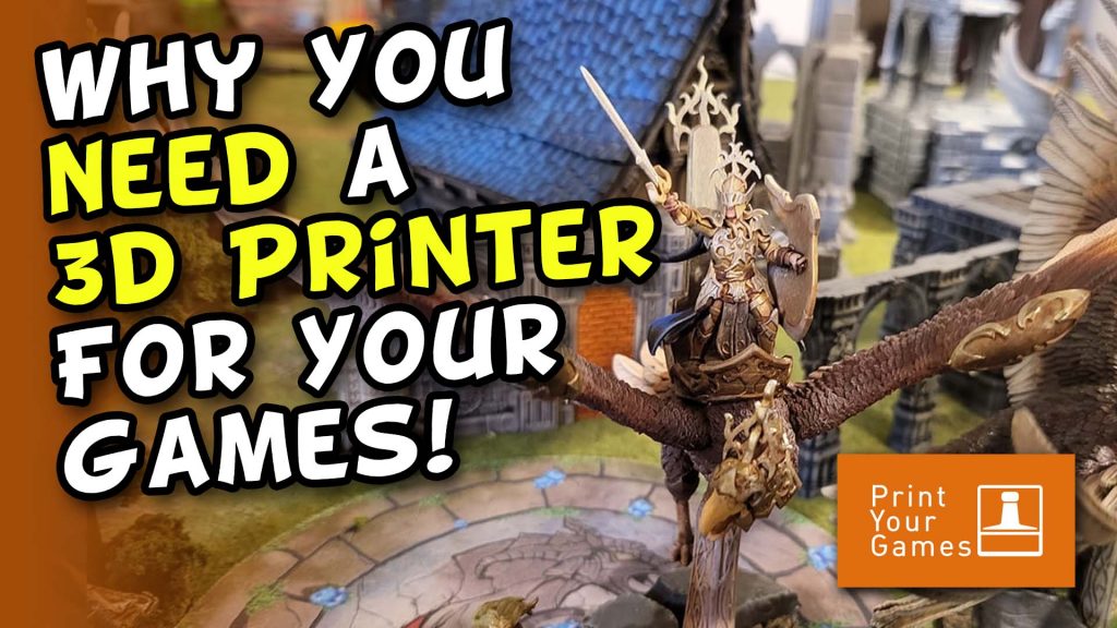 Episode 1 – Why You Need a 3d Printer for Your Games! – Print Your Games